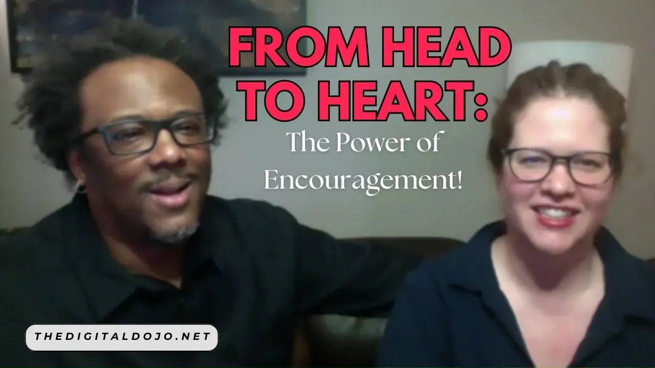 The True Power of Encouragement: Move from your head to your heart