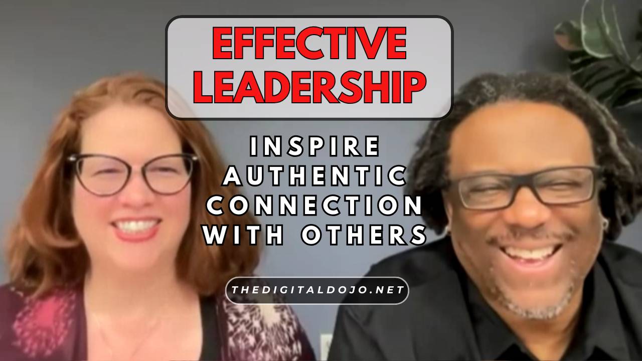 Effective Leadership Inspire Authentic Connection With Others