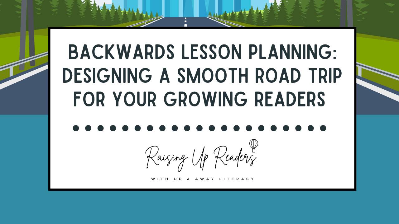 Backwards Lesson Planning: Design a Smooth Road Trip for Your Readers