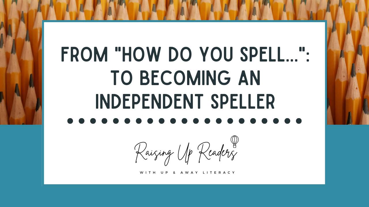 "How do you spell..." Become An Independent Speller