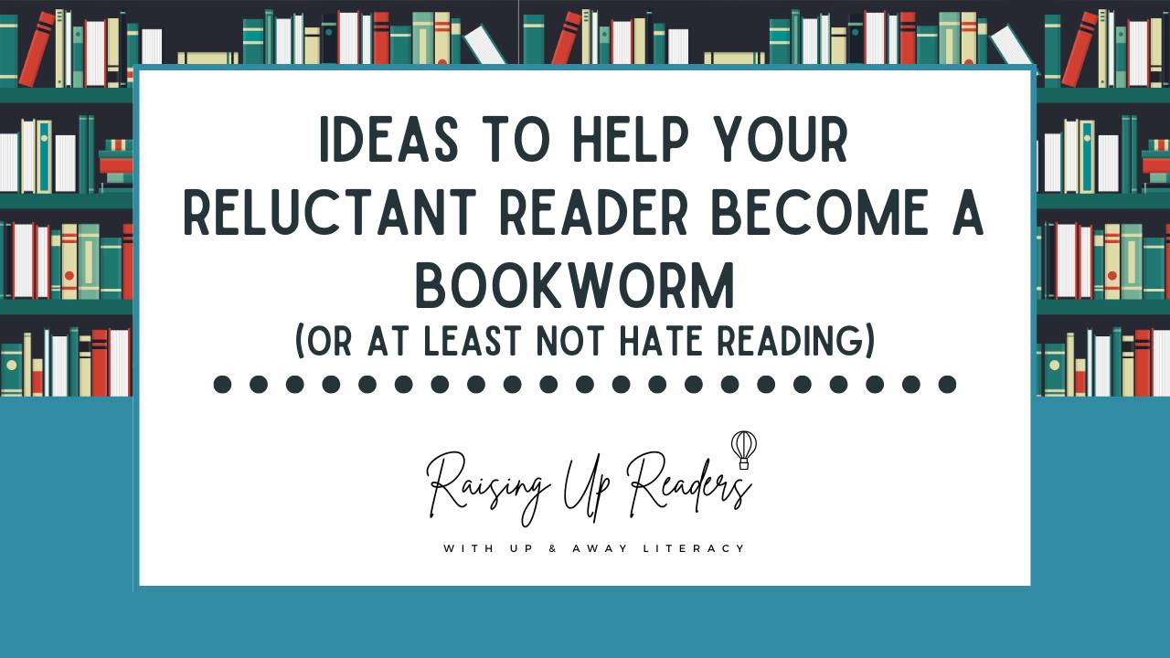Ideas To Help Your Reluctant Reader Become A Bookworm