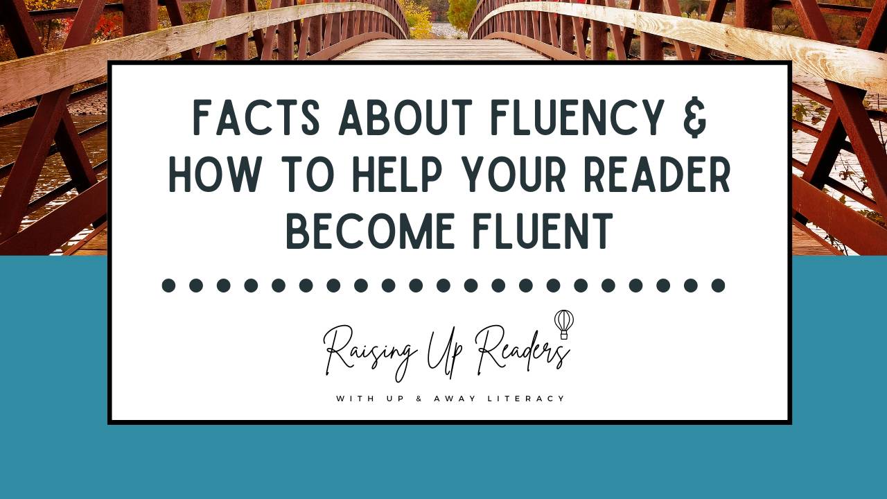 Facts About Fluency & How to Help Your Reader Become Fluent