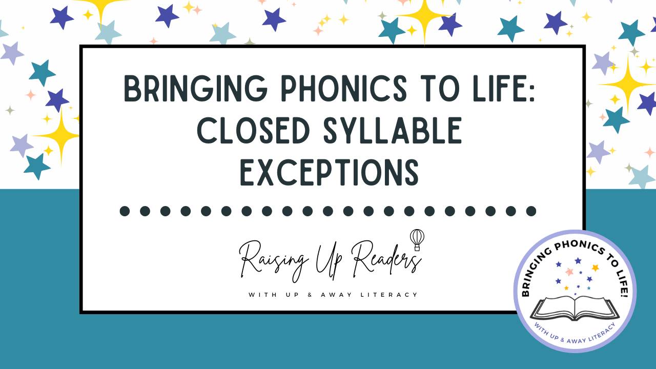 Bringing Phonics to Life: How to Teach Closed Syllable Exceptions