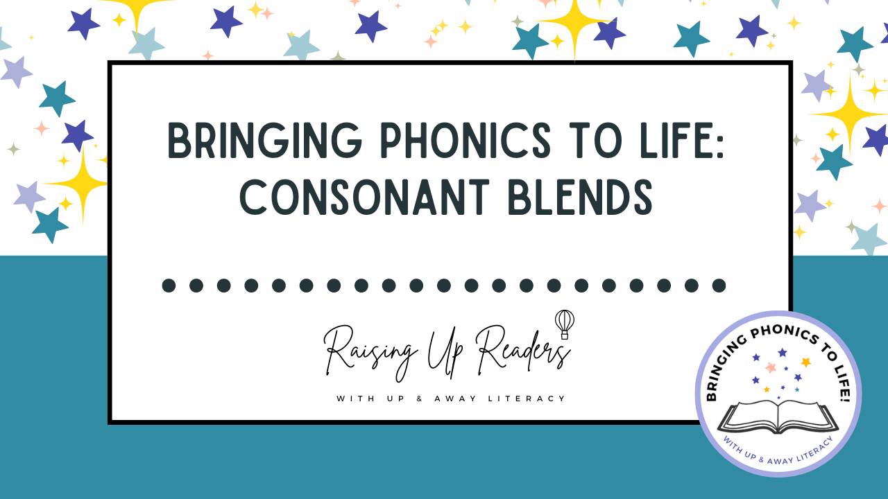 Bringing Phonics to Life: Consonant Blends