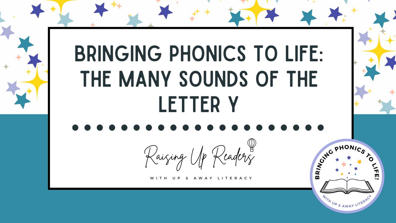 Bringing Phonics to Life: The Letter Y | Up & Away Literacy