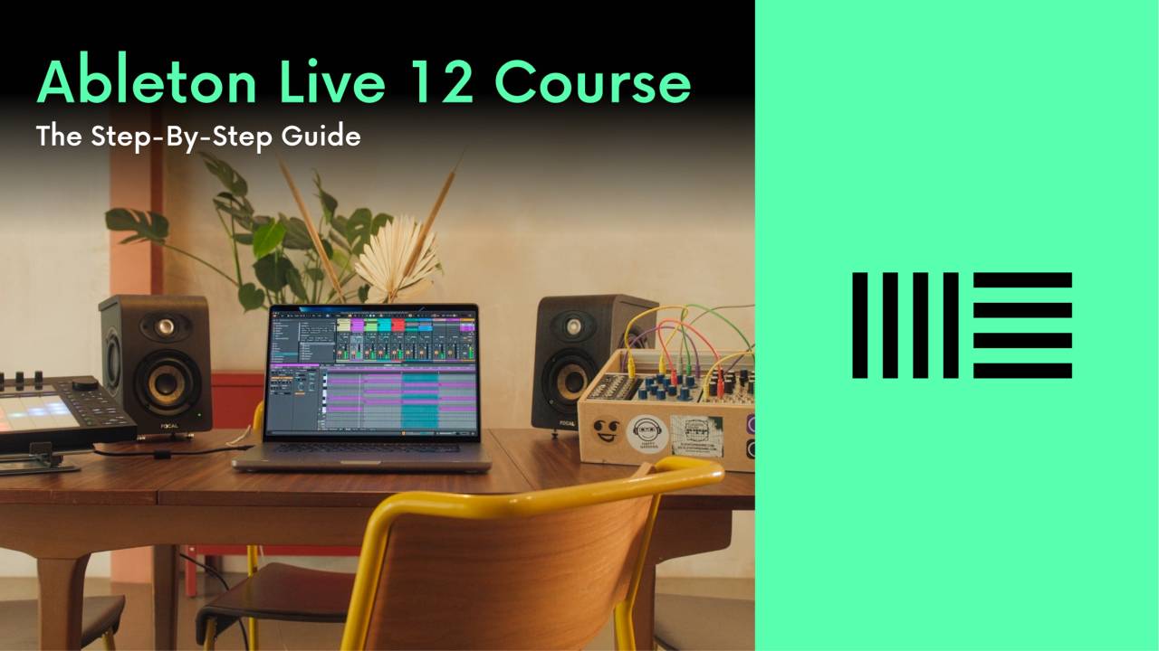 Ableton Live 12 Course: The Step-by-Step Guide