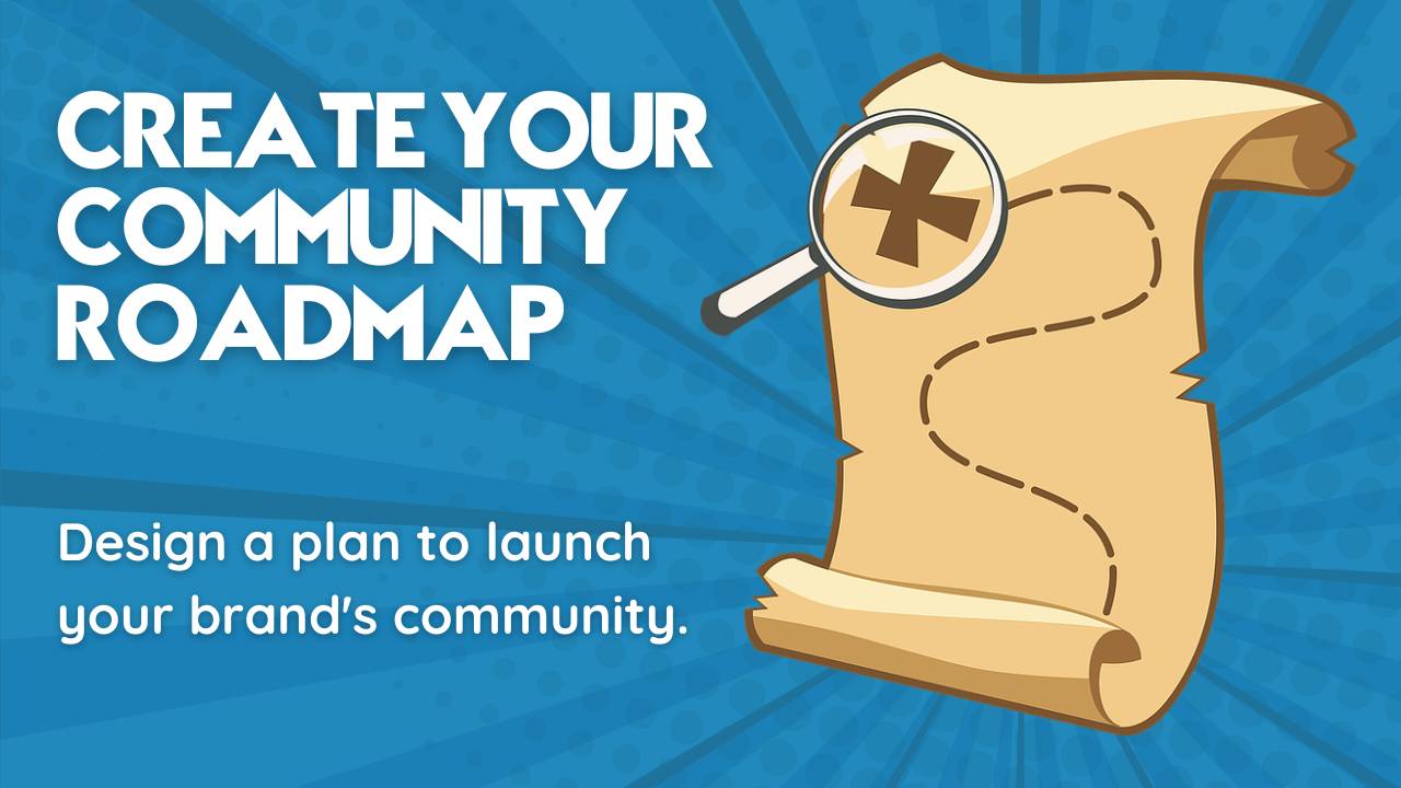 Take the Mini-Course: Create Your Community Roadmap