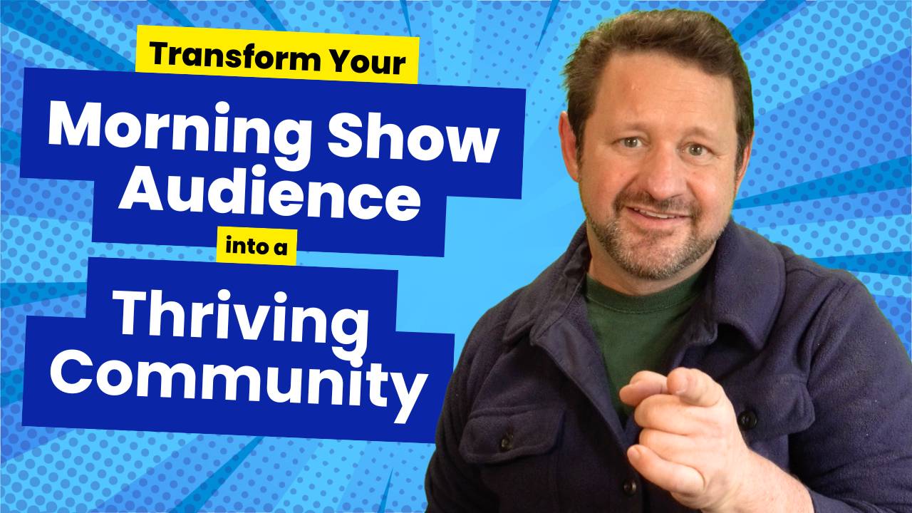 Recording: Transform Your Morning Show Audience into a Community