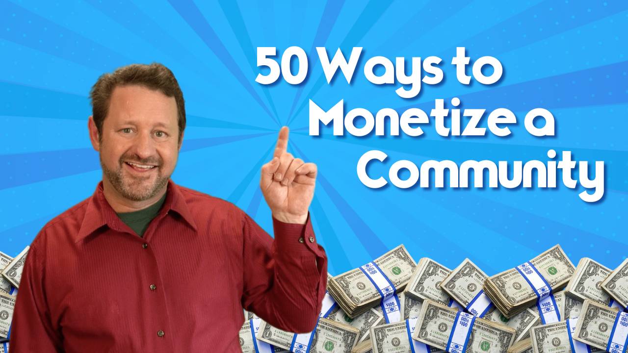 Download My Guide: "50 Ways to Monetize a Community"