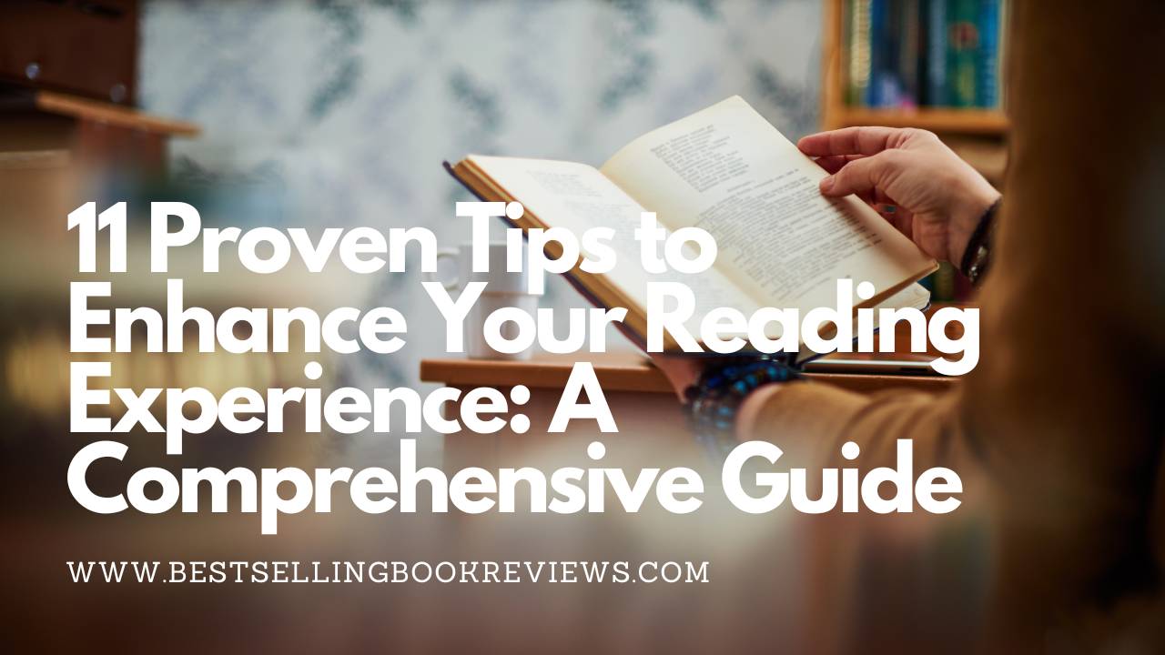 11 Proven Tips to Enhance Your Reading Experience