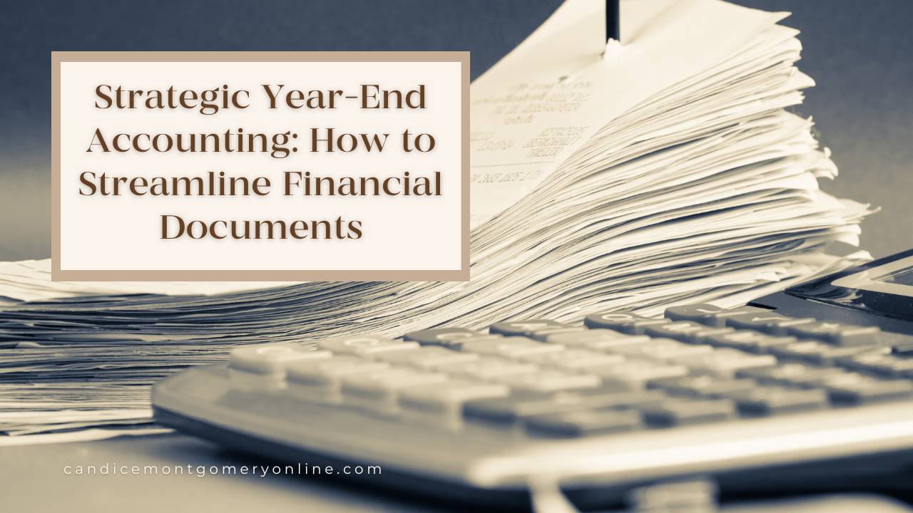 Strategic Year-End Accounting: How to Streamline Financial Documents