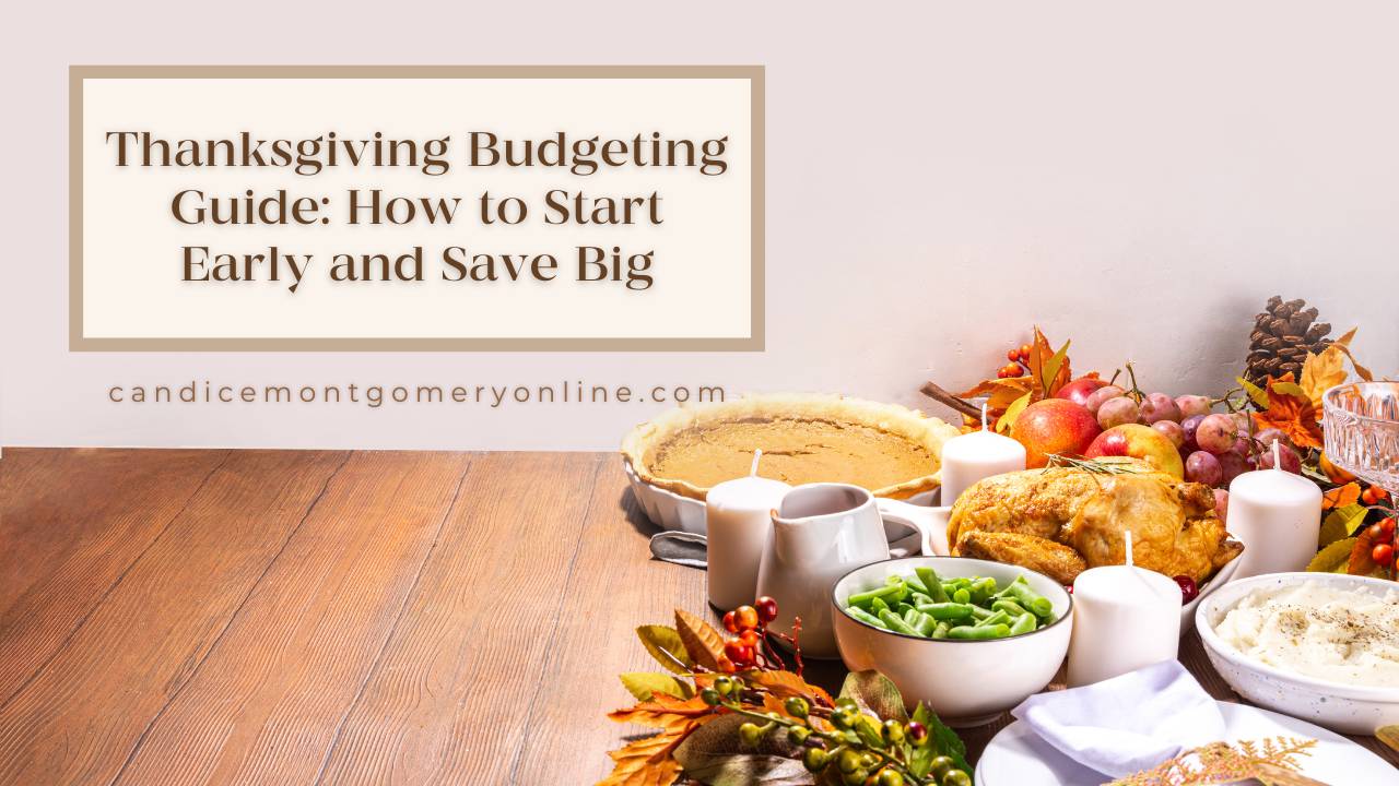 Thanksgiving Budgeting Guide: How to Start Early and Save Big