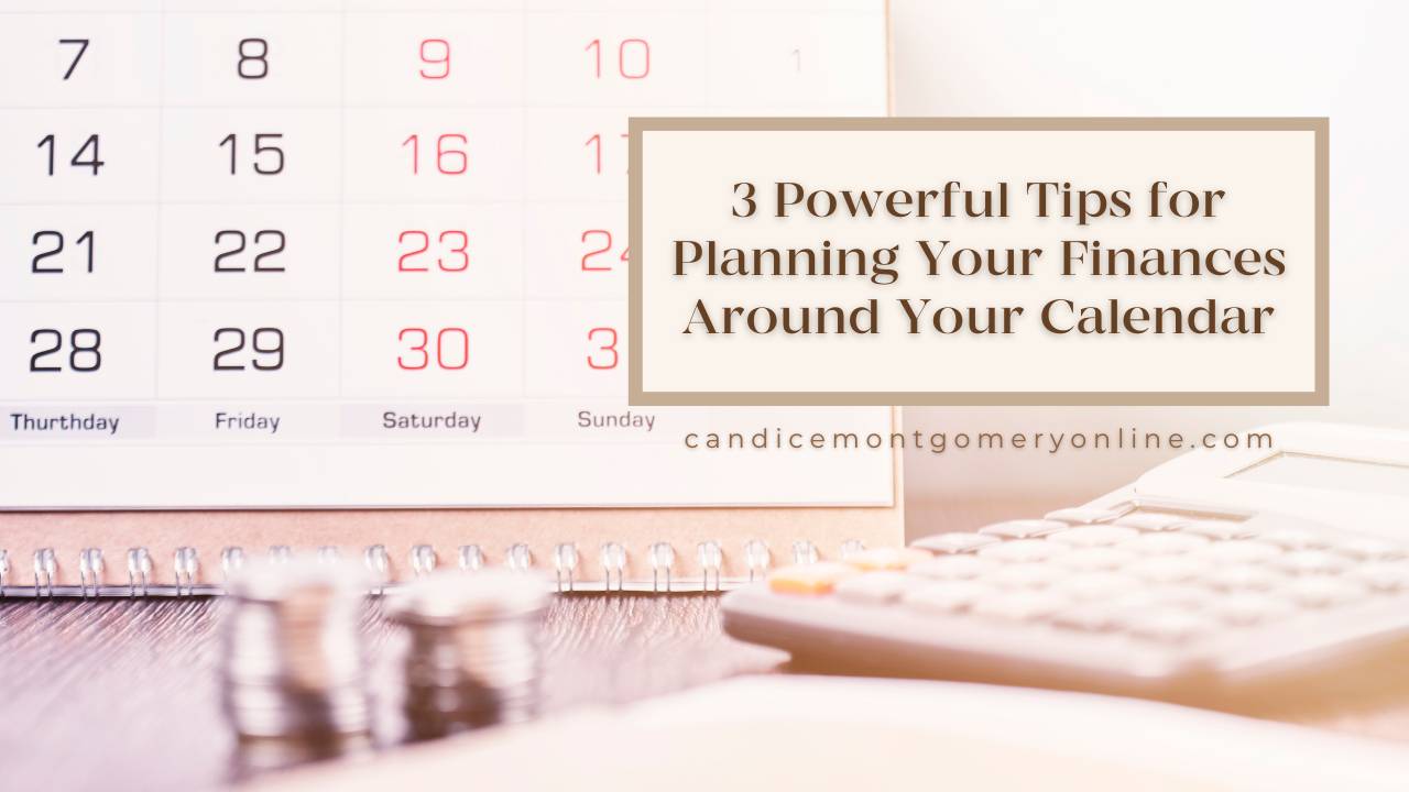 3 Powerful Tips for Planning Your Finances Around Your Calendar