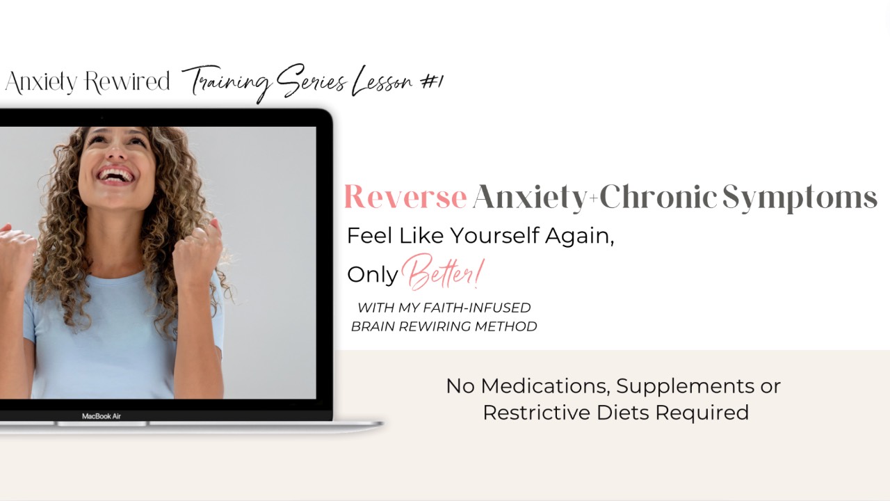 Christian Brain Rewiring/Reverse Anxiety Fatigue and Sensitivities