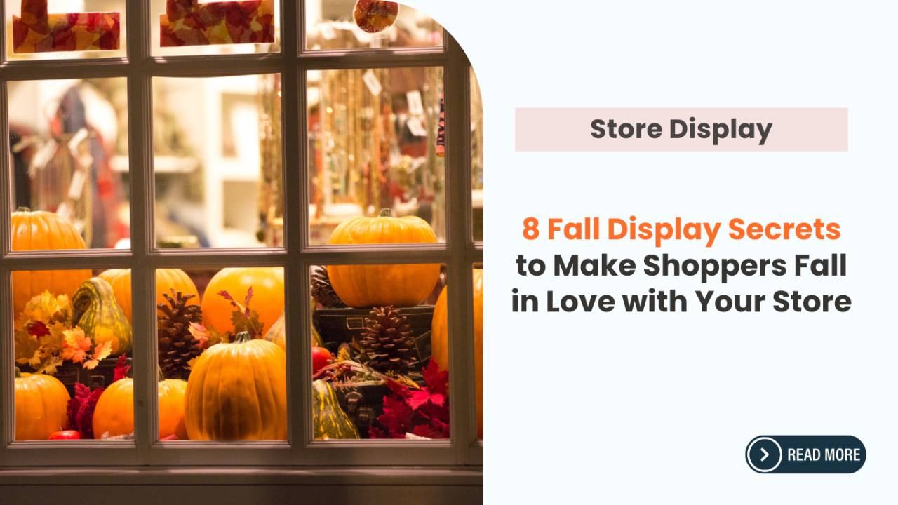 8 Fall Display Secrets to Make Shoppers Fall in Love with Your Store