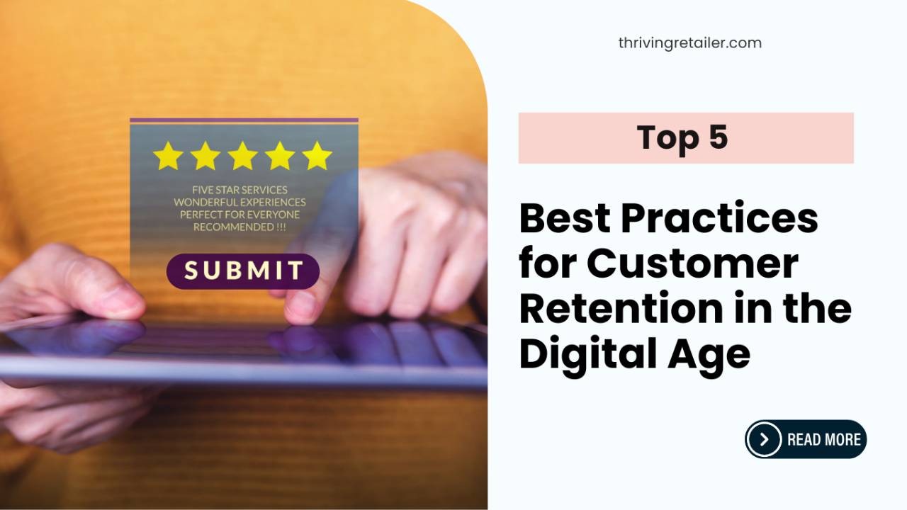 Top 5 Best Practices for Customer Retention in the Digital Age