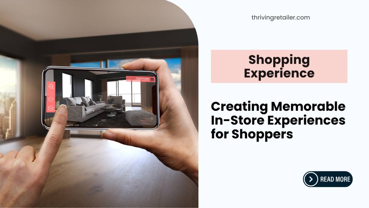 Creating Memorable In-Store Experiences for Shoppers