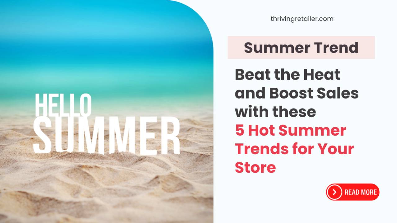 Boost Sales with these 5 Hot Summer Trends for Your Store