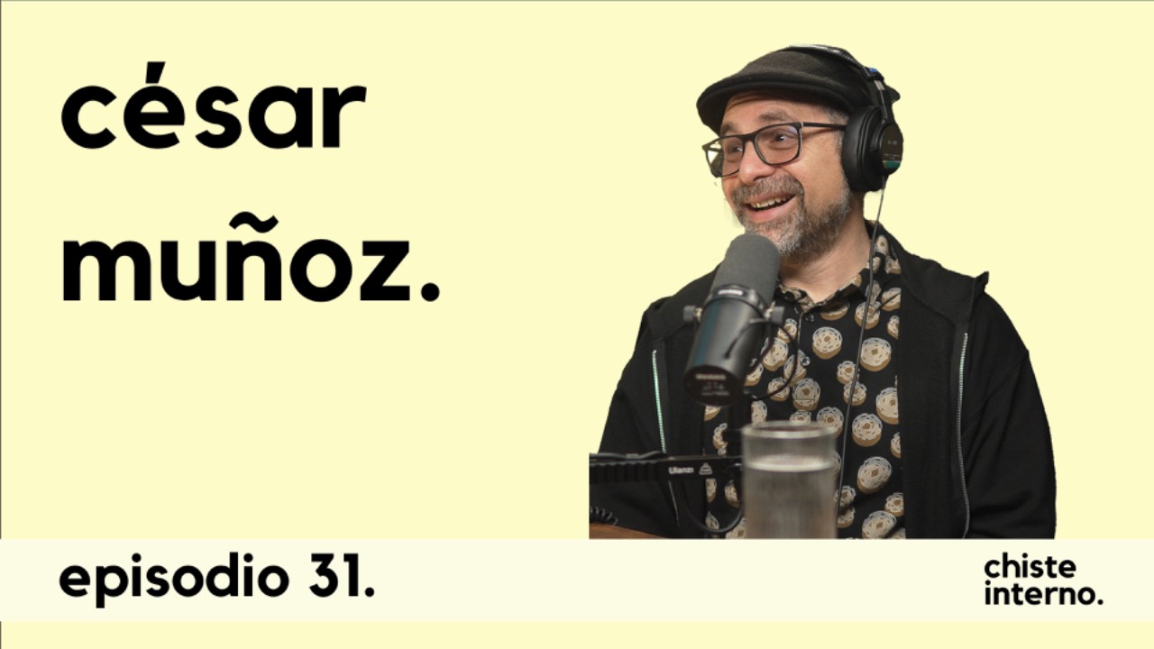 César Muñoz - Episodio 31