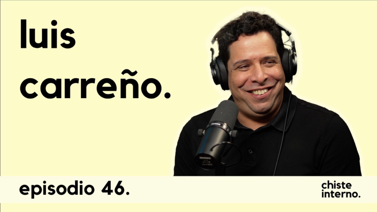 Luis Carreño - Episodio 46