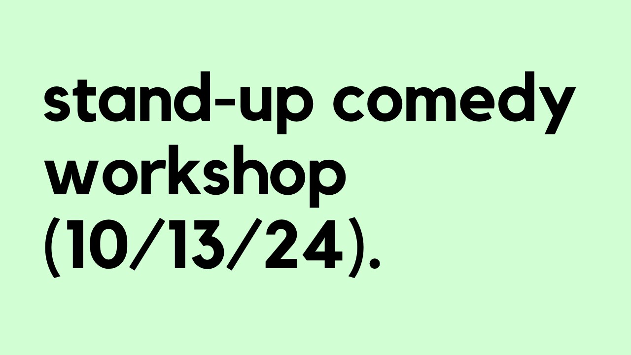 stand-up comedy workshop 10/13