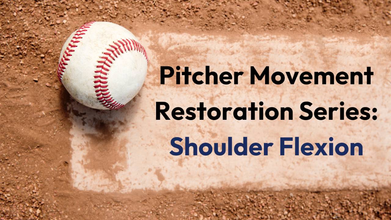 Pitcher Movement Restoration Series: Shoulder Flexion