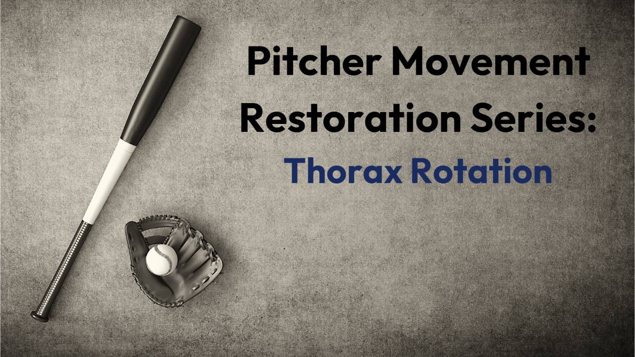 Pitcher Movement Restoration Series: Thorax Rotation