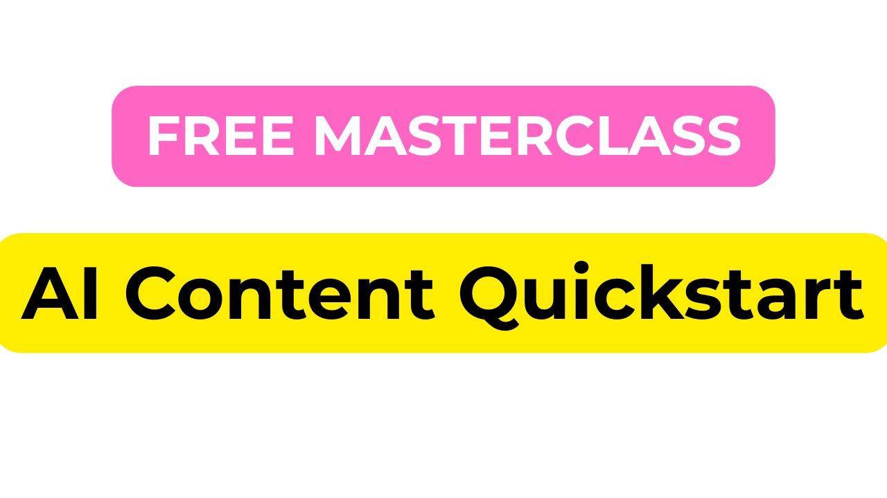 Free Masterclass: AI Content Quickstart