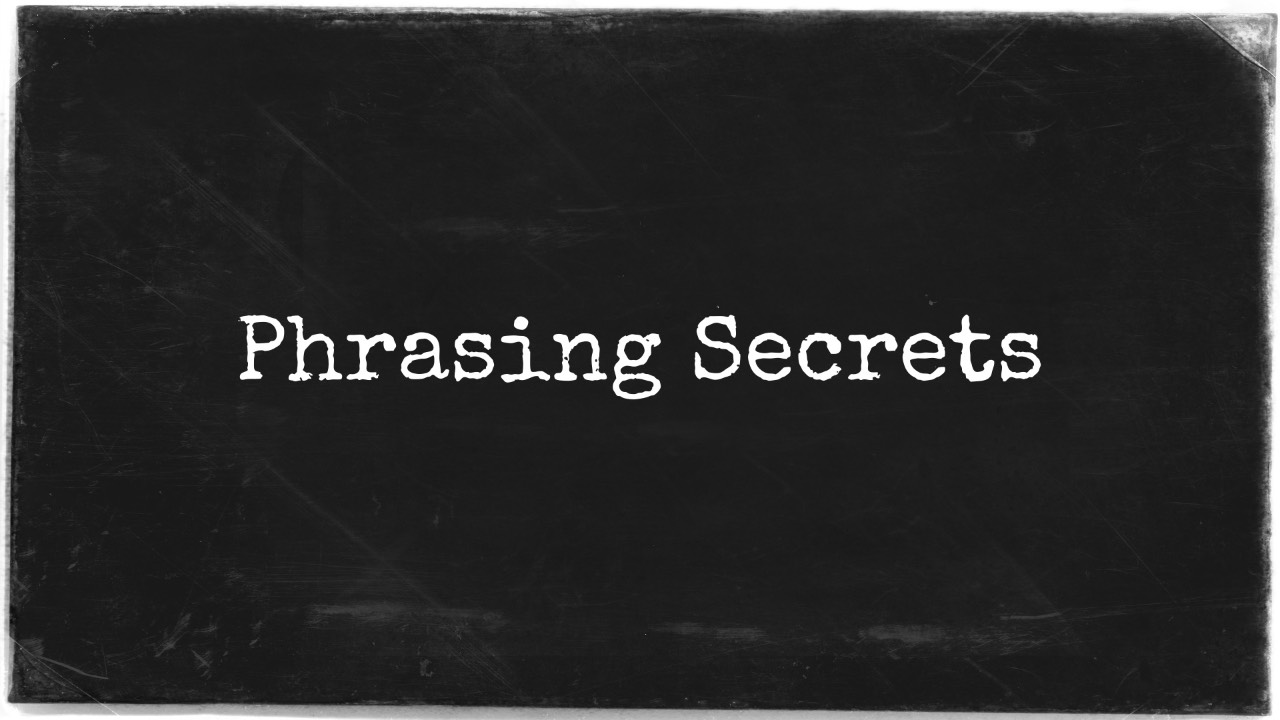 Phrasing Secrets