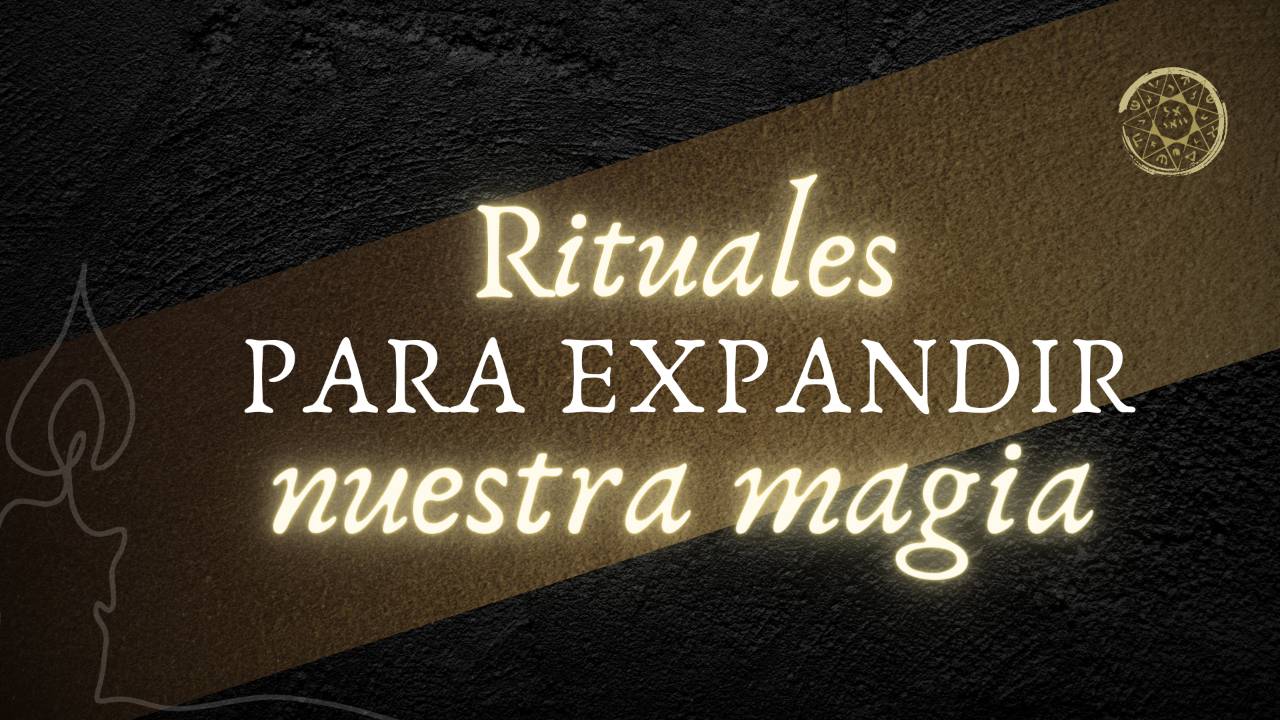 Rituales Para Expandir Nuestra Magia