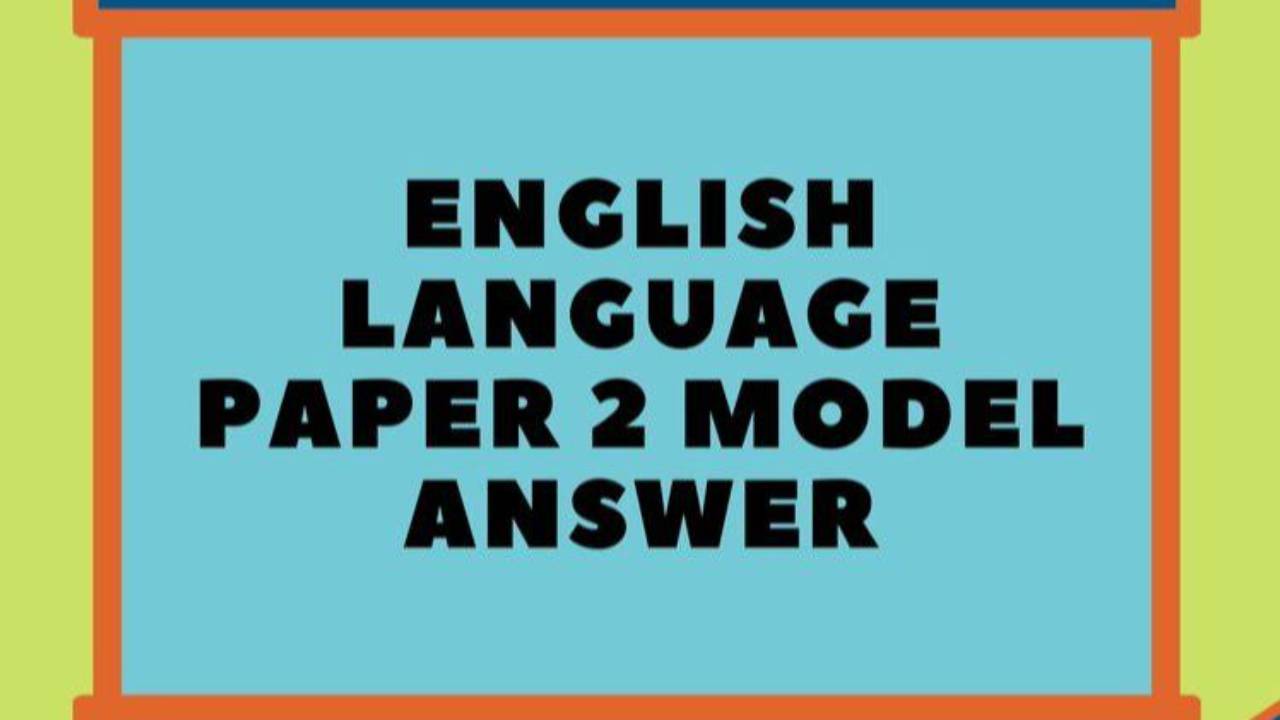 English Language – Paper 2 Practice Model Answer