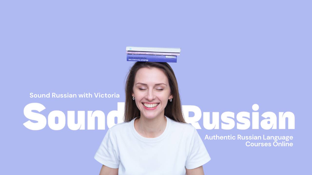Sound Russian with Victoria: Authentic Russian Language Courses Online