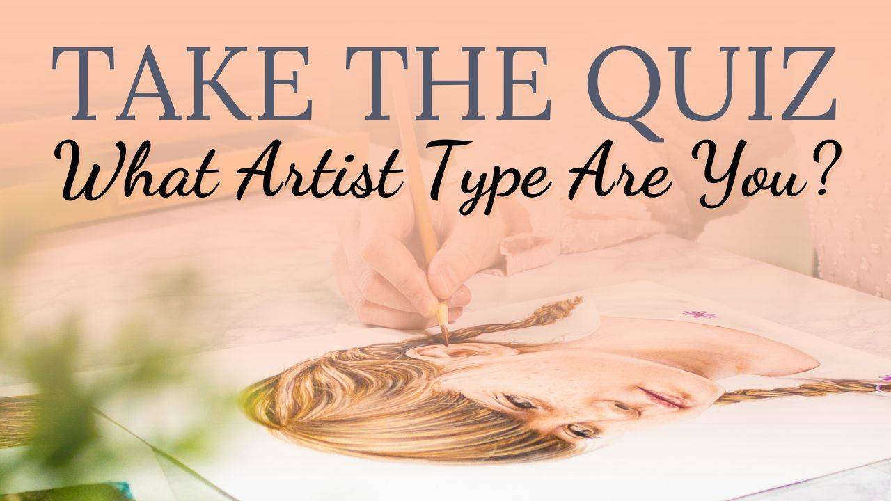 What Is Your Artist Type? Take The Quiz To Find Out