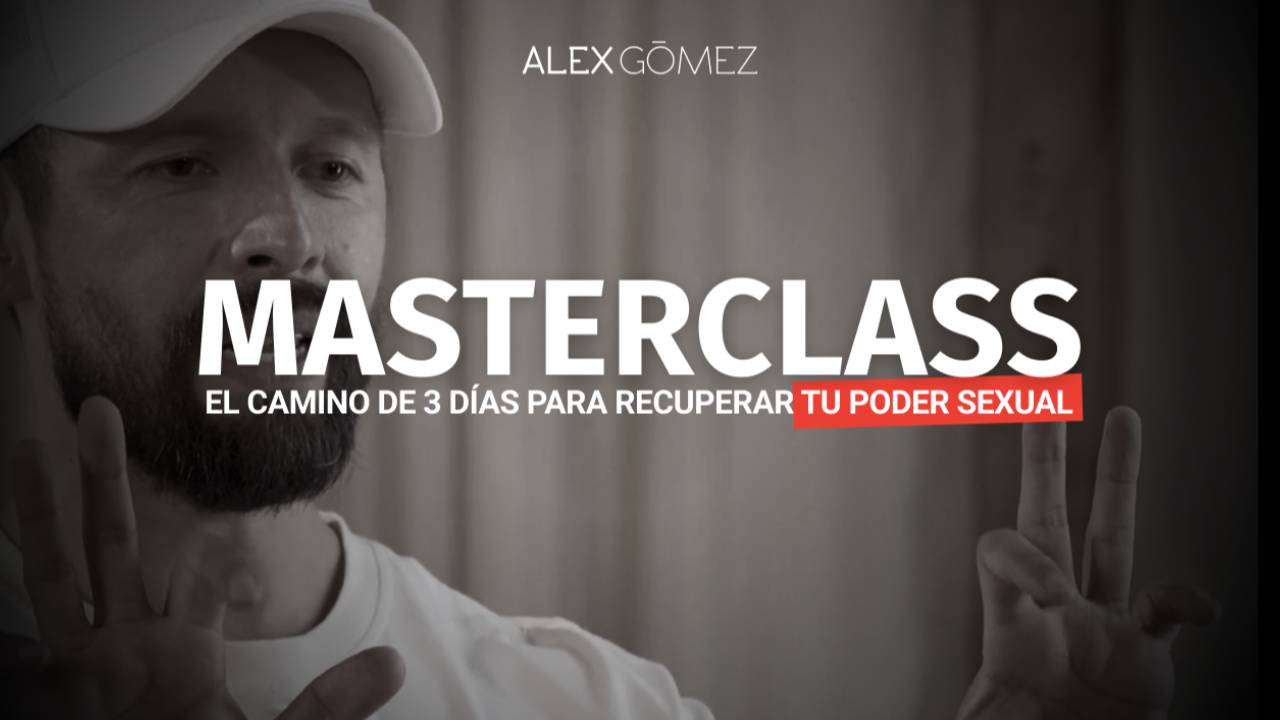 MasterClass - 3 Días para Transformar tu Vida Sexual - Alex Gómez