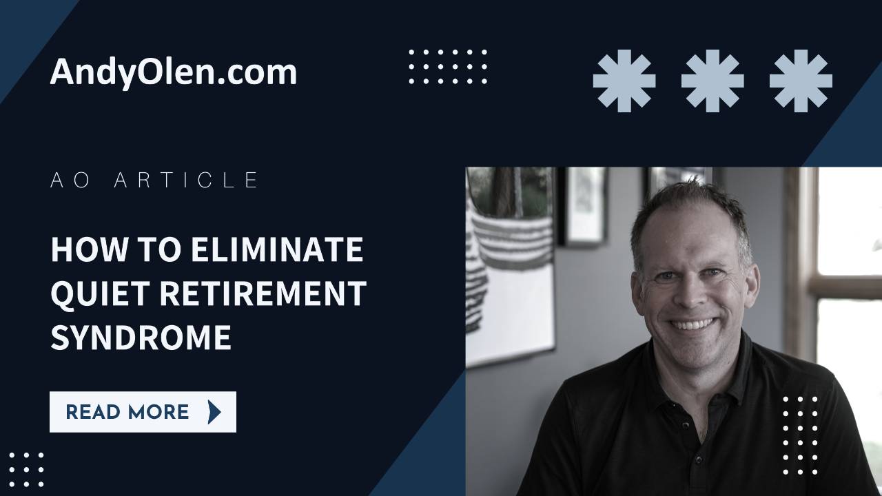 How to Eliminate Quiet Retirement Syndrome
