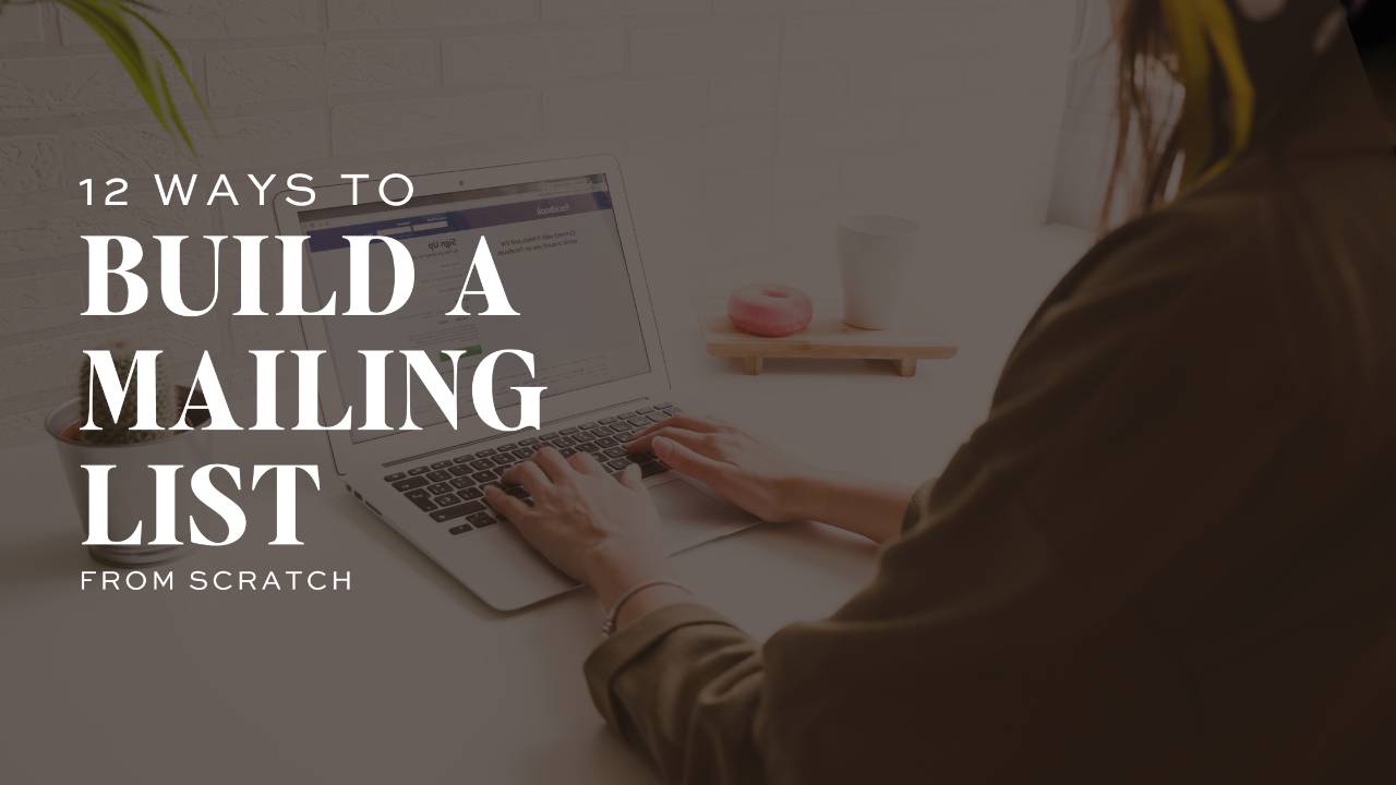 12 Ways to Build A Mailing List From Scratch