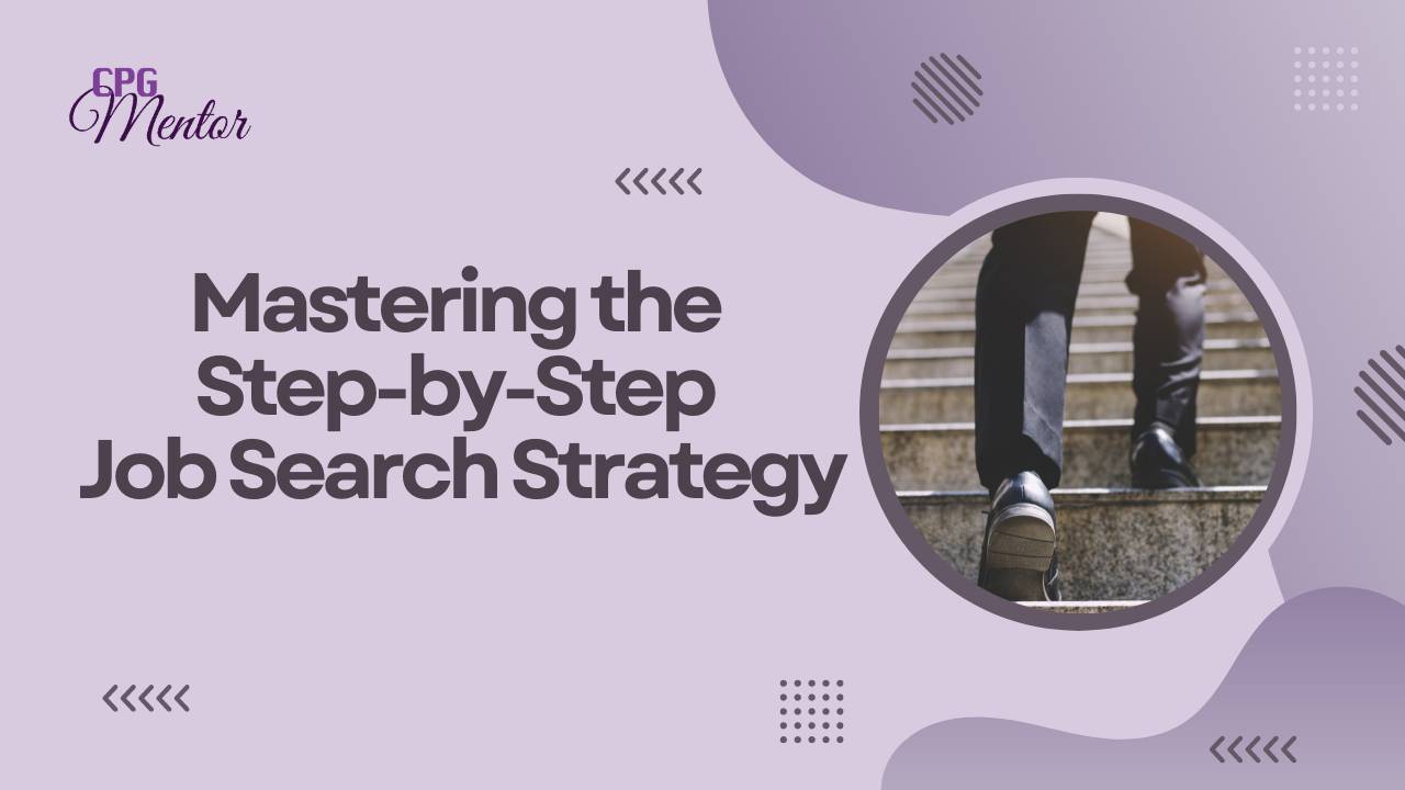 Mastering the Step-by-Step Job Search Strategy