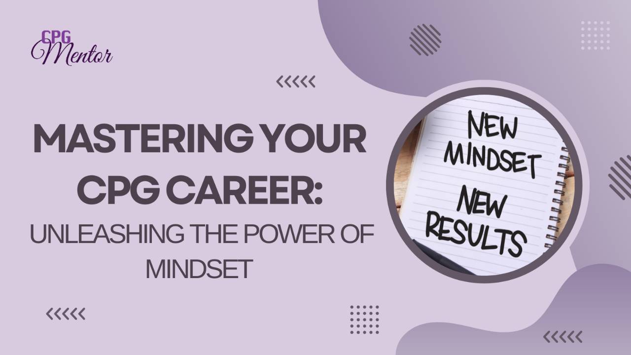 Mastering Your CPG Career: Unleashing the Power of Mindset
