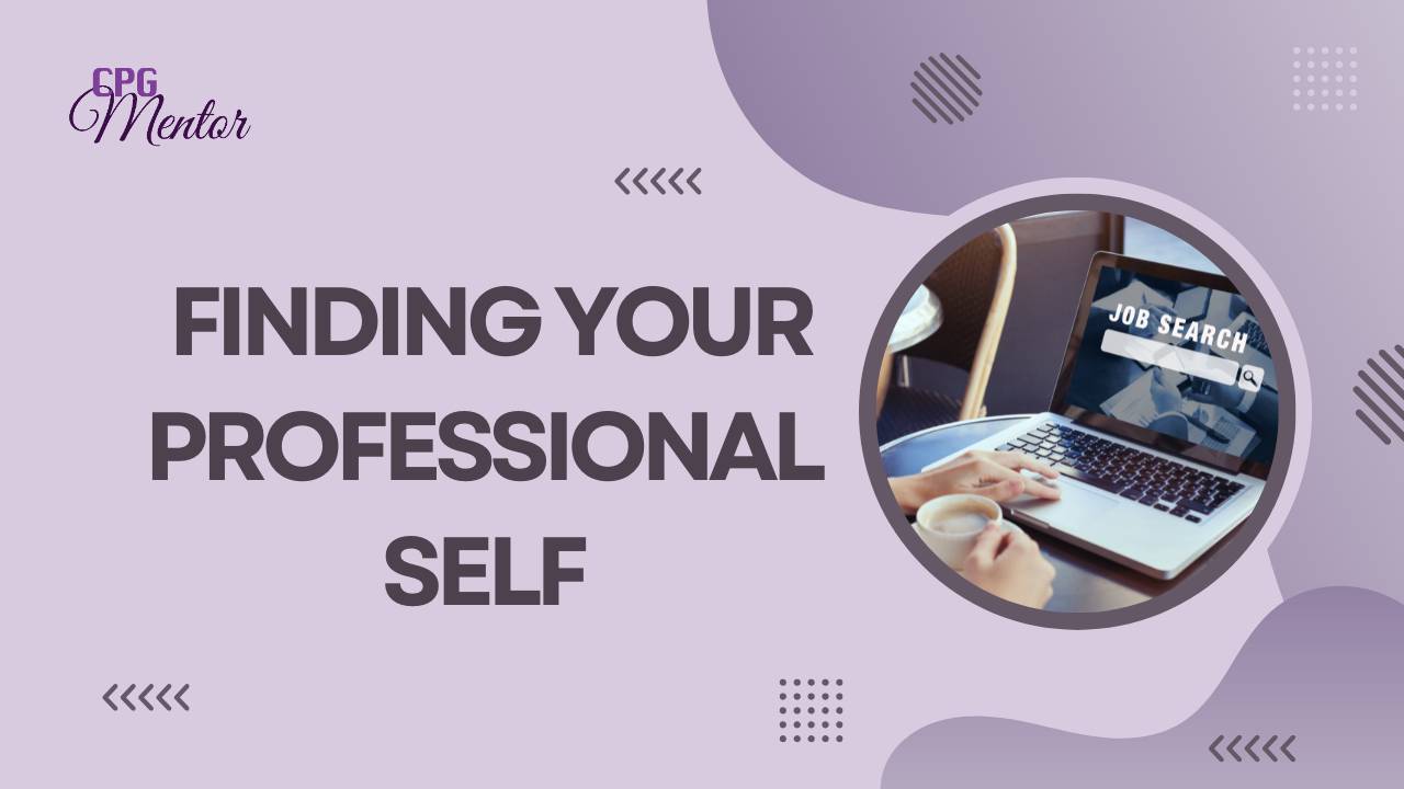 Finding Your Professional Self (When You Feel Far Away From It)