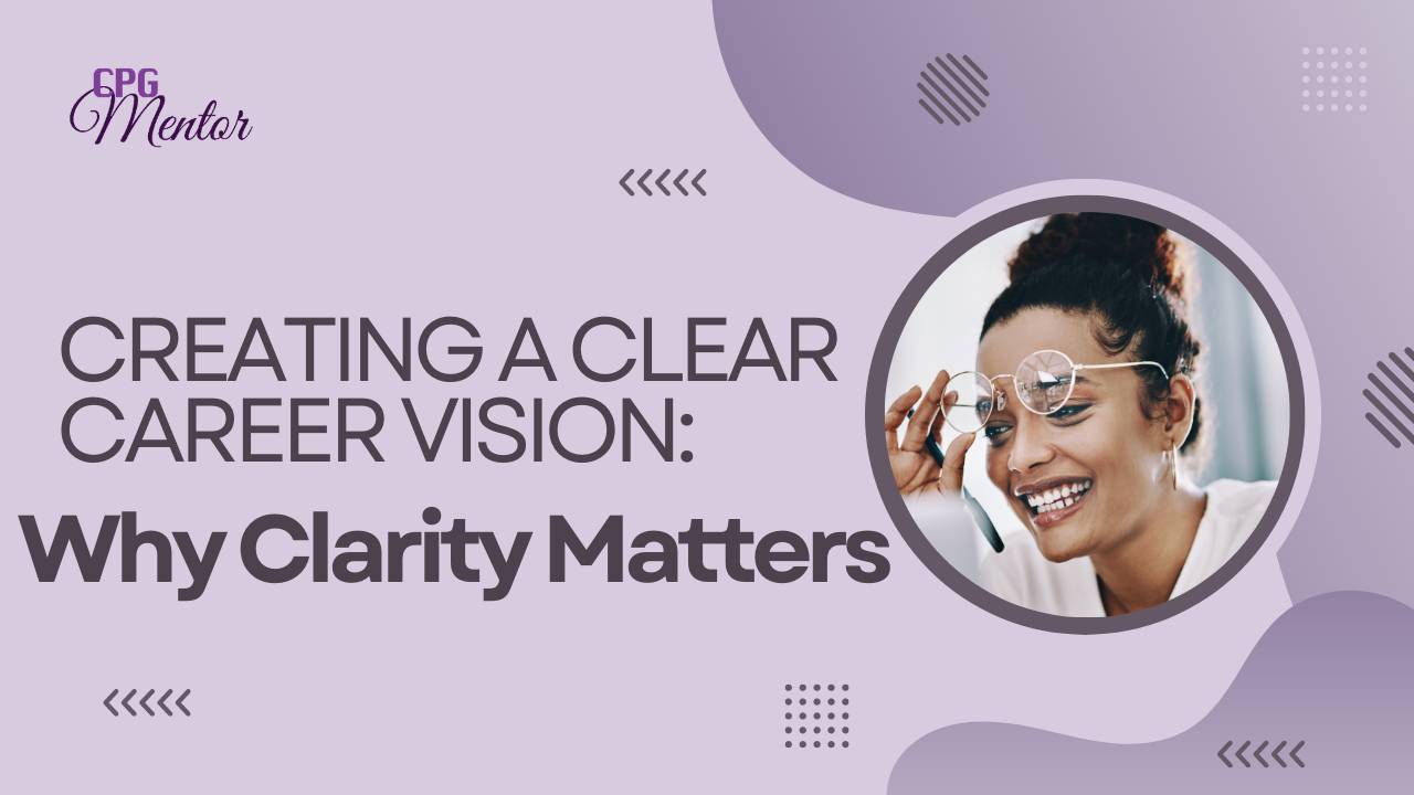 Creating a Clear Career Vision: Why Clarity Matters