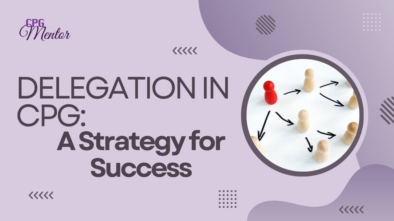 Delegation in CPG: A Strategy for Success