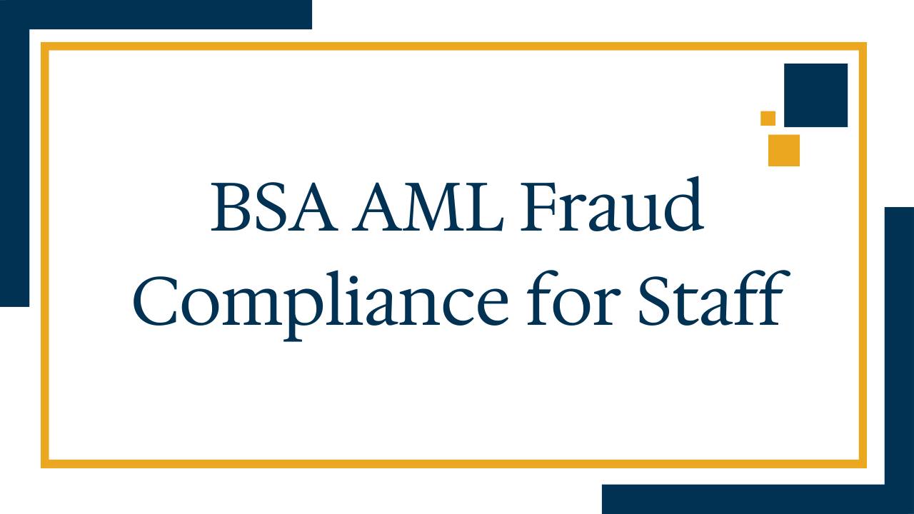 BSA/AML Fraud Compliance For Staff (Non-NMLS)