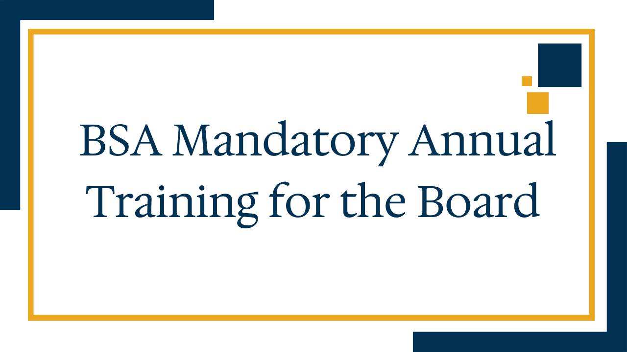 BSA/AML Annual Training for Senior Executives and Boards of Directors