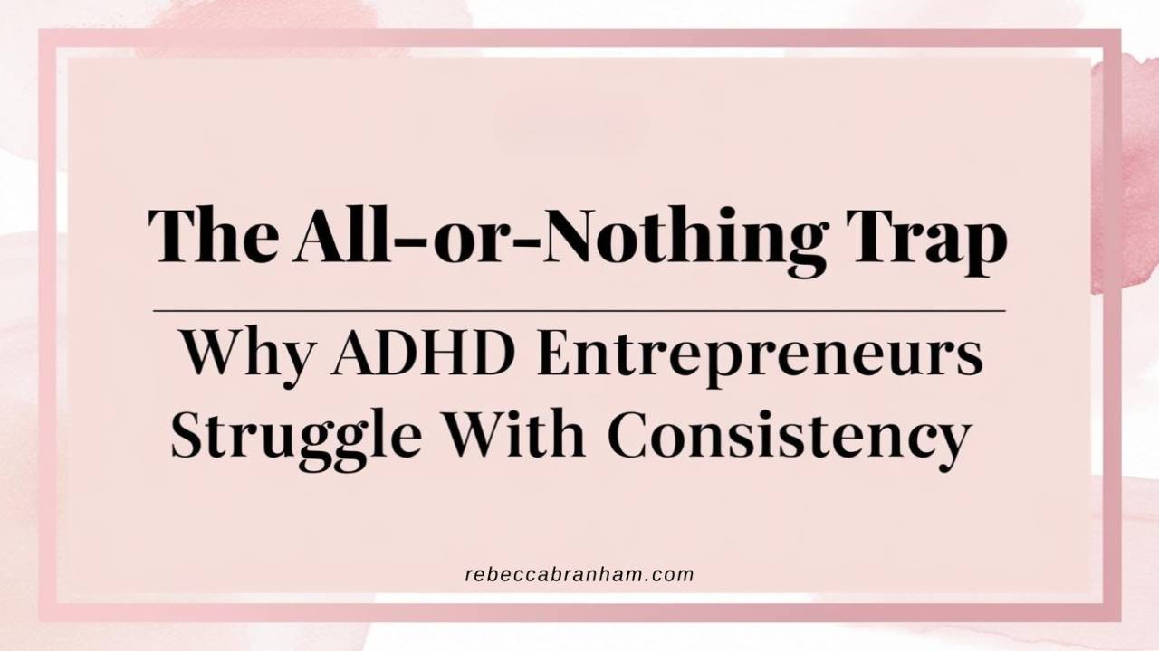 The All-Or-Nothing Trap: Why ADHD'ers Struggle With Consistency