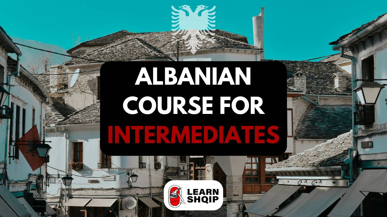 Albanian Course for Intermediates | Learn Shqip