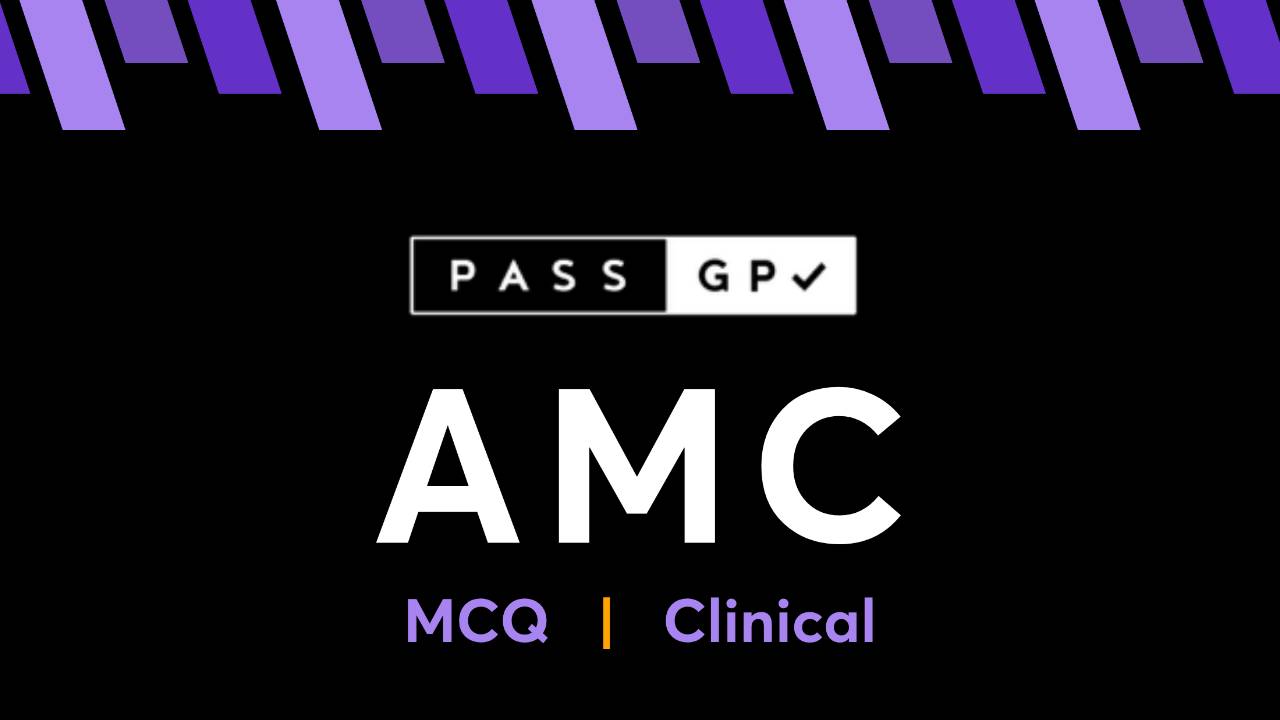 Preparing For The AMC MCQ & Clinical Exams