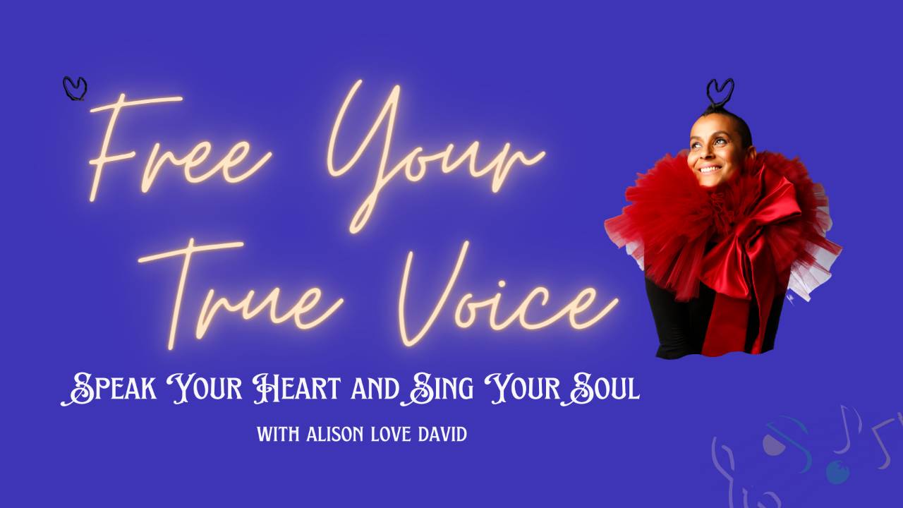 Free Your True Voice with Alison Love David