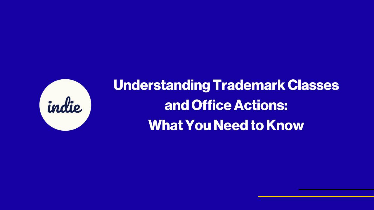 Understanding Trademark Classes and Office Actions: What You Need to Know