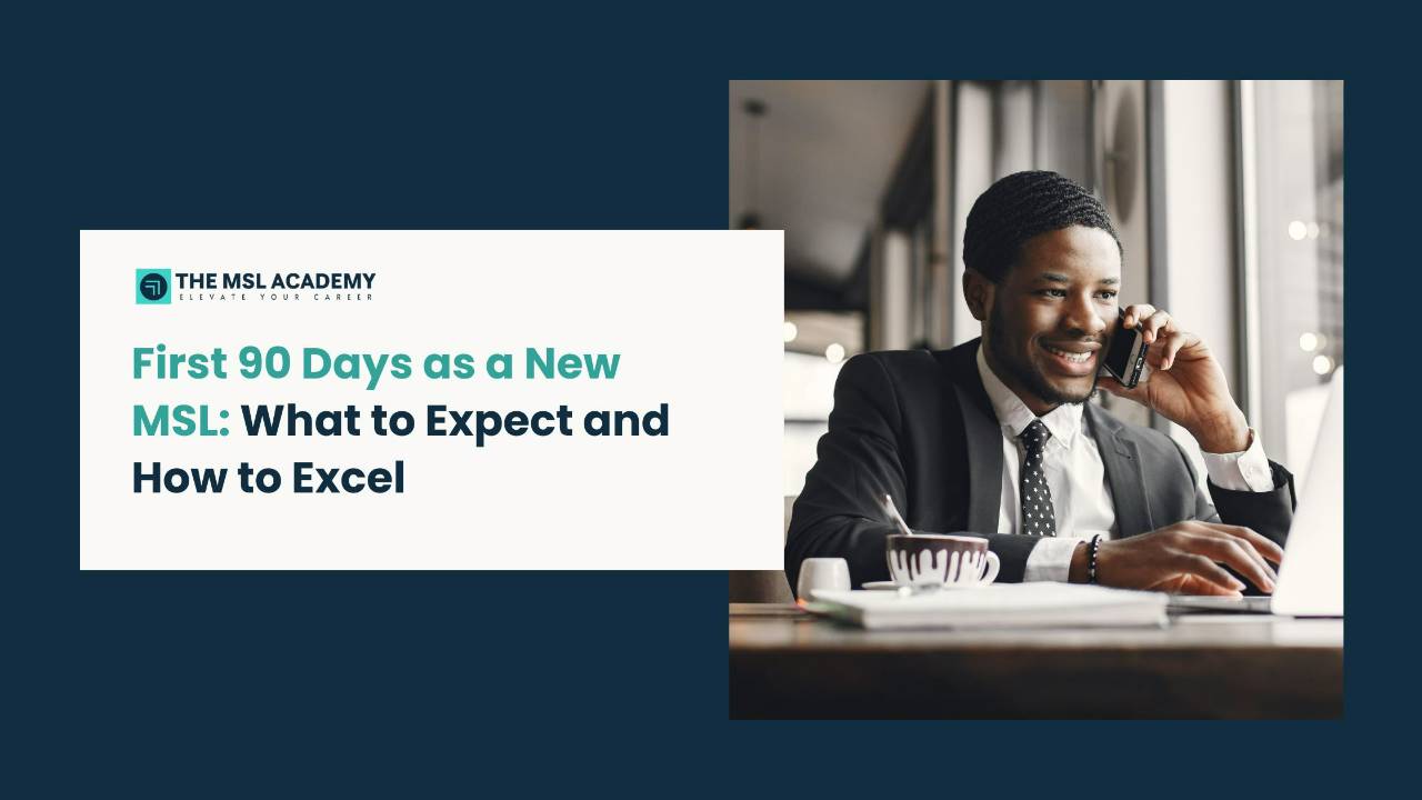 First 90 Days as a New MSL: What to Expect and How to Excel