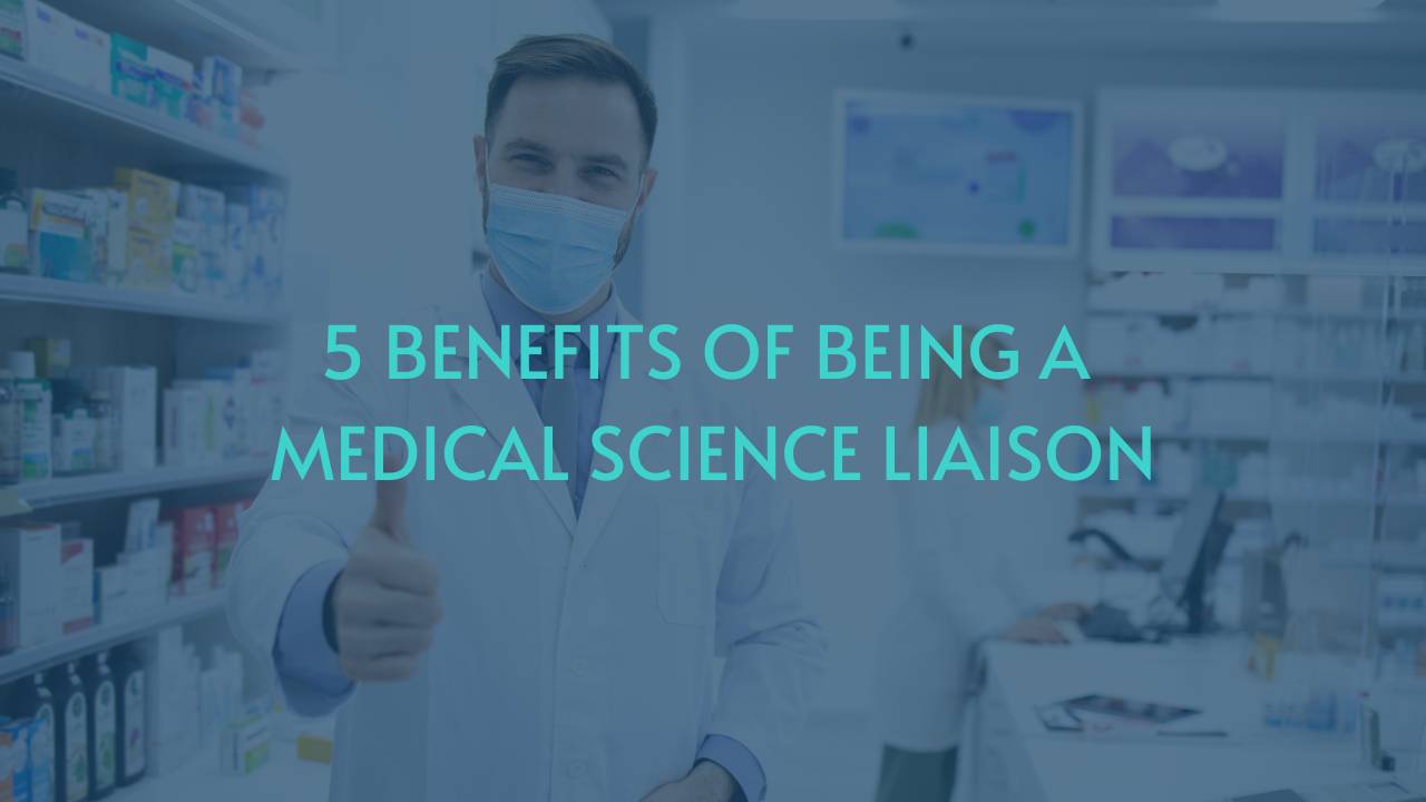 Benefits of Being a Medical Science Liaison | The MSL Academy